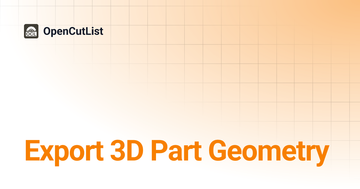 Export 3D Part Geometry | OpenCutList