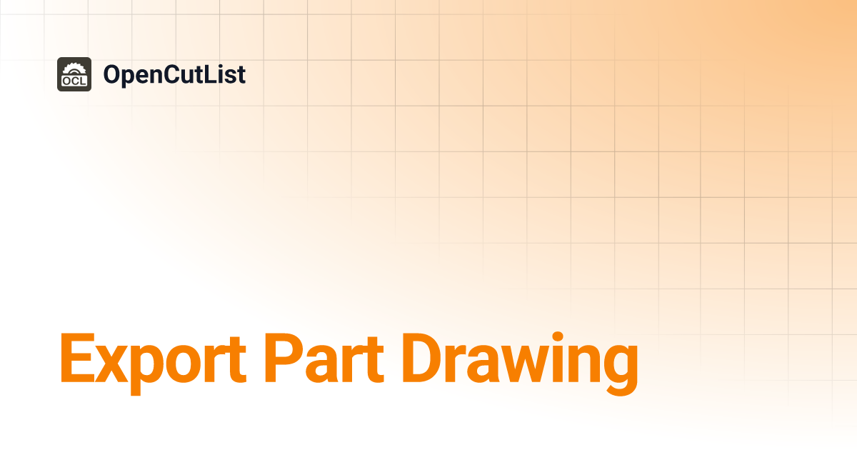 Export Part Drawing | OpenCutList